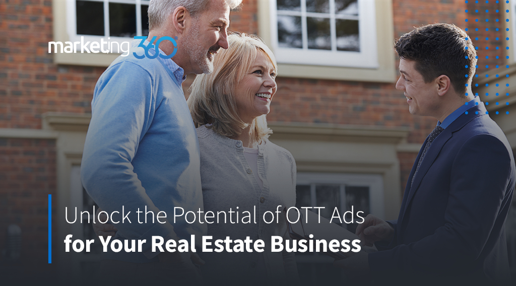 Unlock the Potential of OTT Ads for Your Real Estate Business