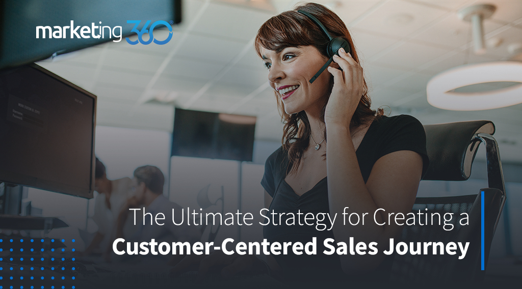 The Ultimate Strategy for Creating a Customer-Centered Sales Journey