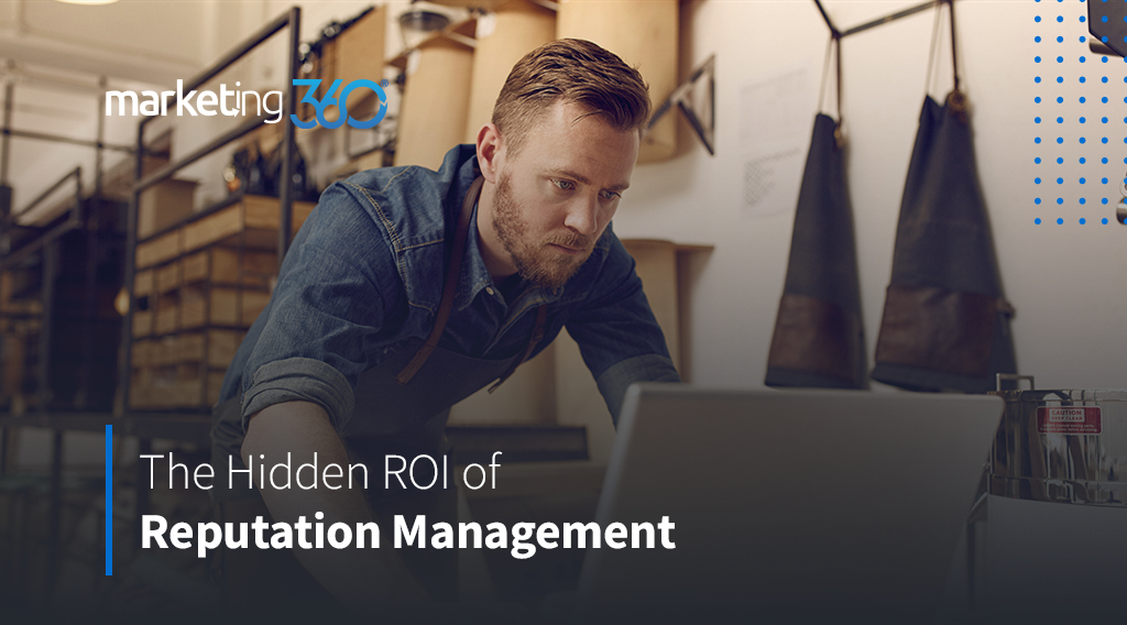 The Hidden ROI of Reputation Management