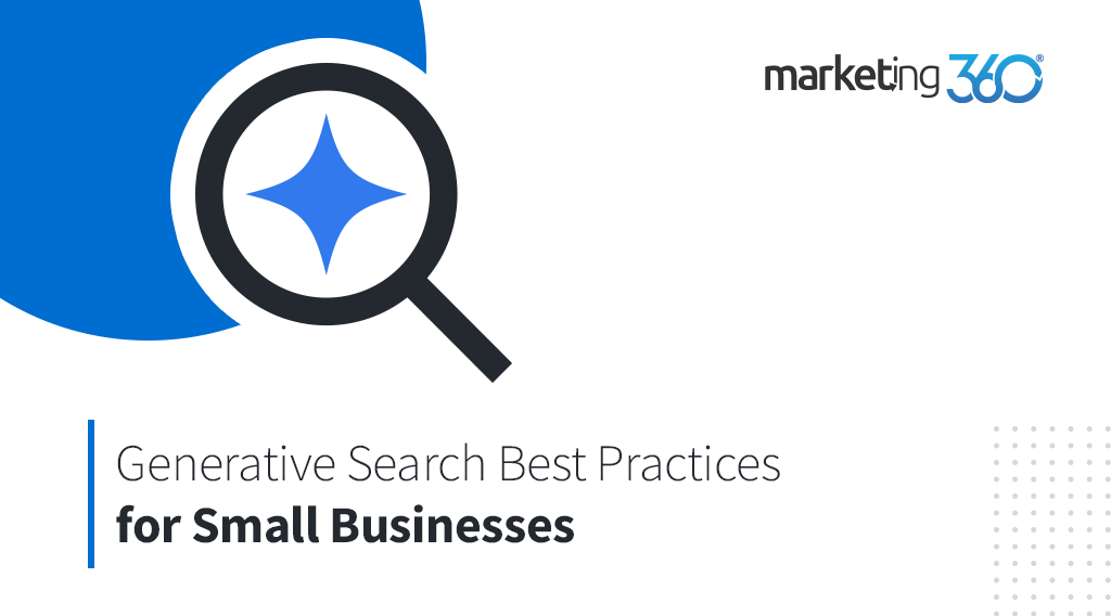 Generative Search Best Practices for Small Businesses - Marketing 360® Blog